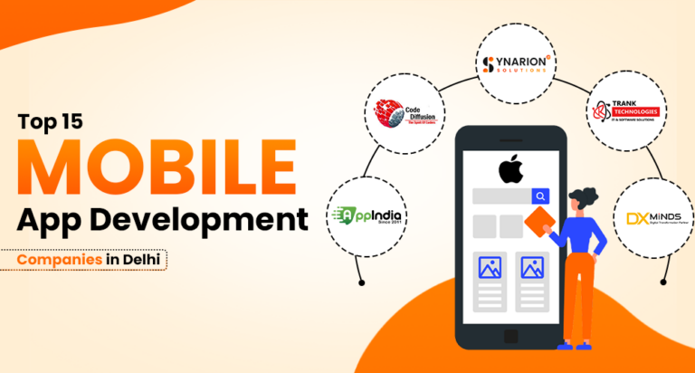 Top 15 Mobile App Development Companies in Delhi-NCR [2025]