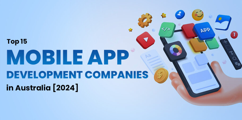 Top 15 Mobile App Development Companies in Australia: 2025 Edition