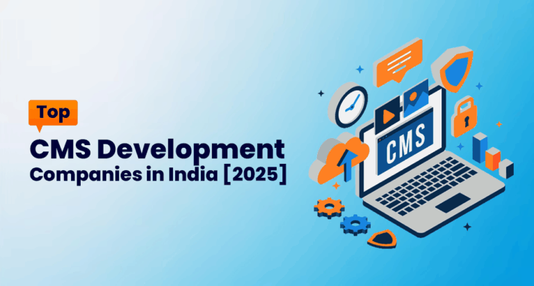Top 15 CMS Development Companies in India: An Ultimate List