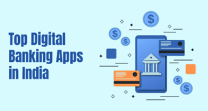 Top 15 Digital Banking Apps in India: Your Ultimate List