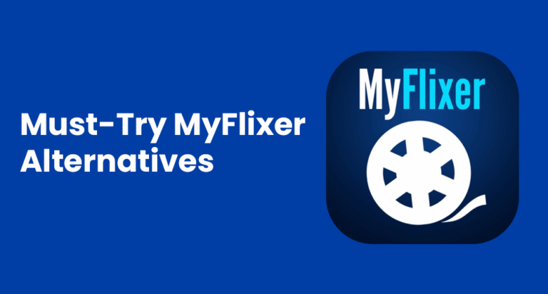 20 Best Free & Safe MyFlixer Alternatives for Movie Streaming