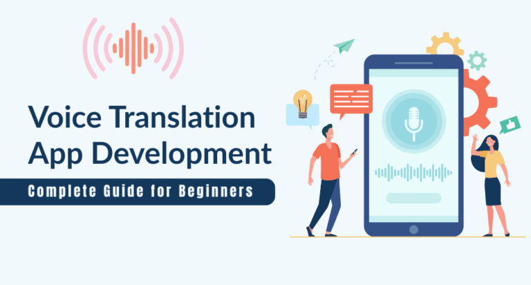 Voice Translation App Development: A Complete Guide 2025