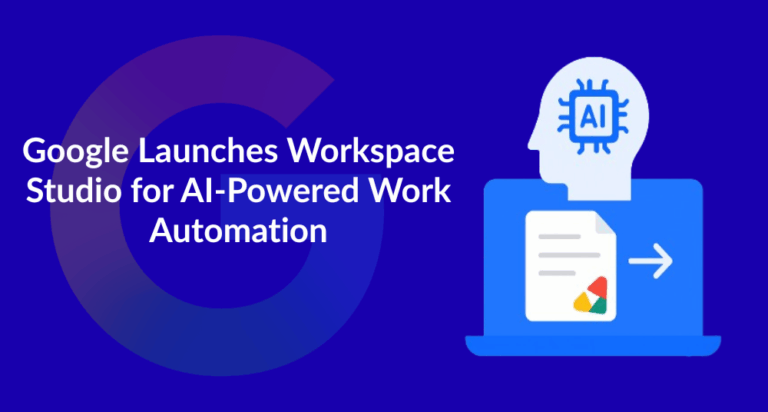 Google Launches Workspace Studio: Create AI Agents for Work