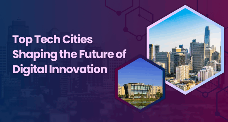 Top 10 Tech Cities in the World: Ultimate List